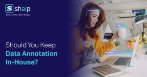 Data Annotation Services | AI Data Labeling Company - Shaip