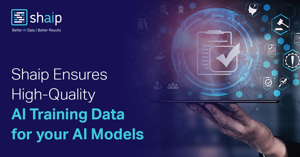 Shaip Ensures High-Quality AI Training Data For your AI Models | Shaip