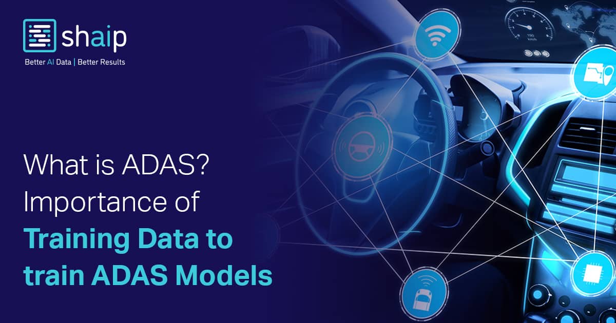 What is ADAS? Importance of Training Data to train ADAS Models | Shaip