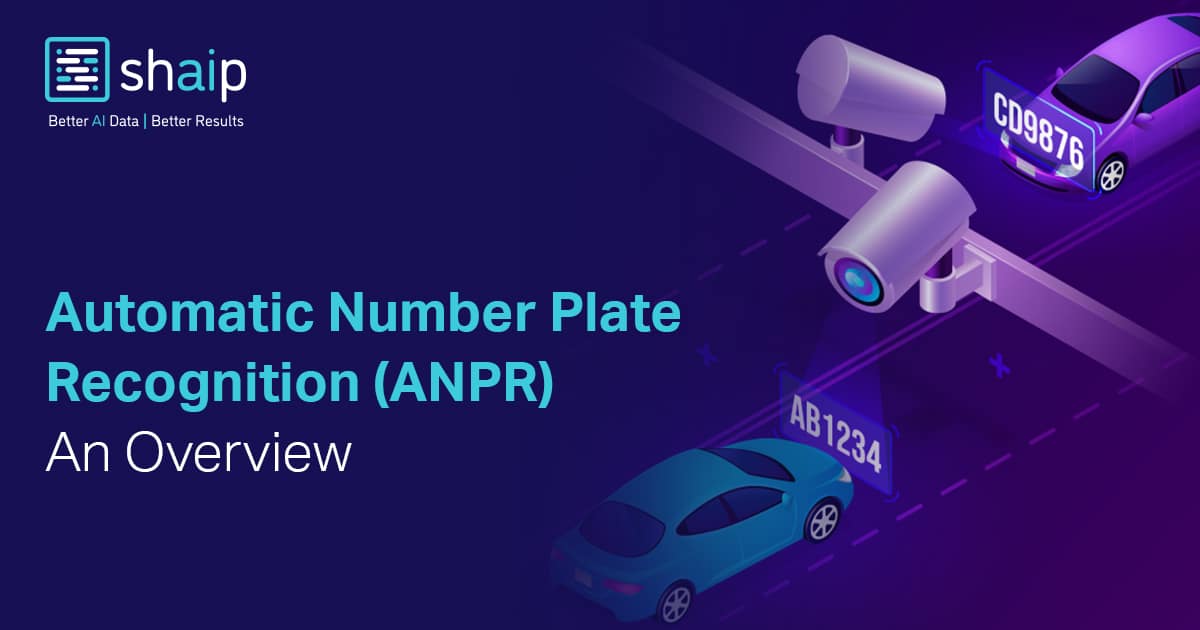 Pengenalan Plat Nomor Otomatis (ANPR) | Shaip Pengenalan Plat Nomor Otomatis (ANPR) | Shaip
