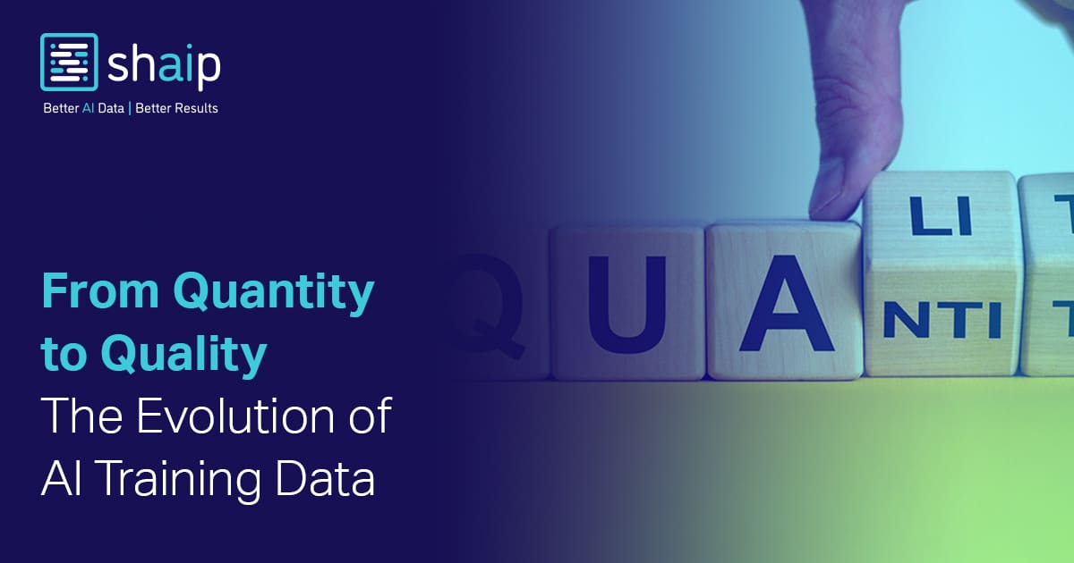From Quantity to Quality - The Evolution of AI Training Data | Shaip