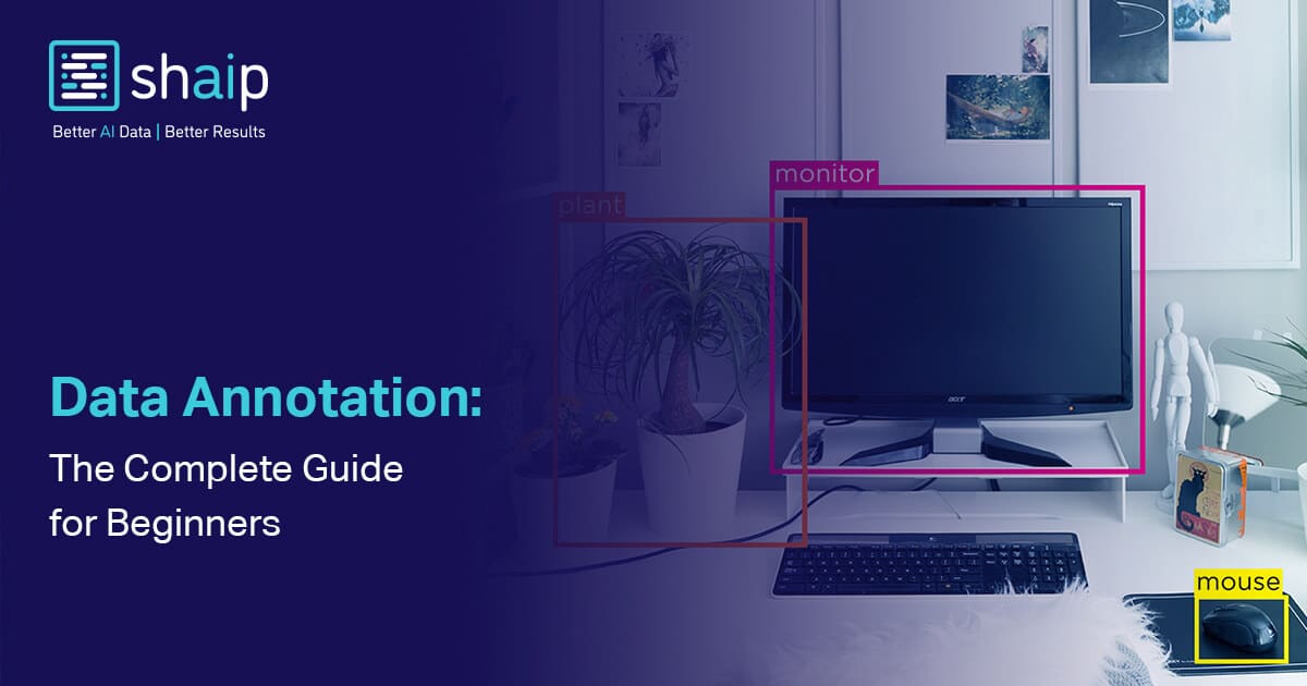 Data Annotation : The Complete Guide for Beginners | Shaip