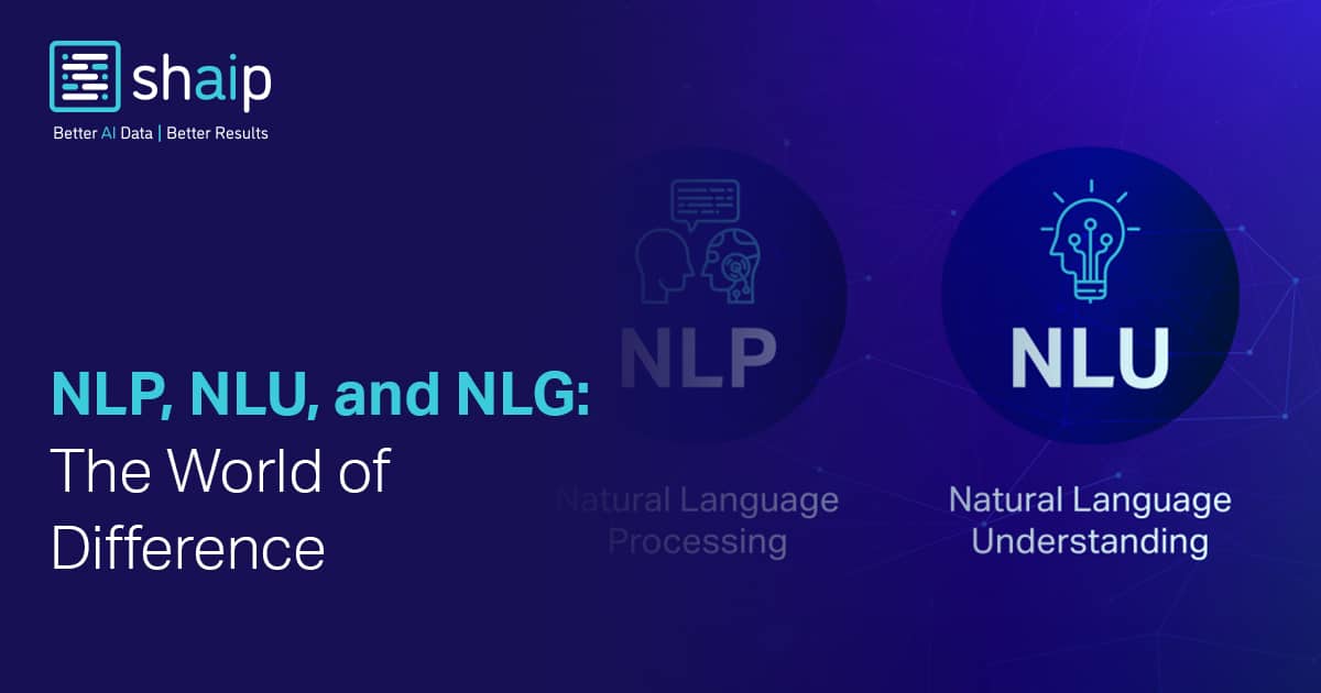 NLP, NLU 및 NLG는 무엇이며 이들과 차이점에 대해 알아야 하는 이유는 무엇입니까? | 샤이프