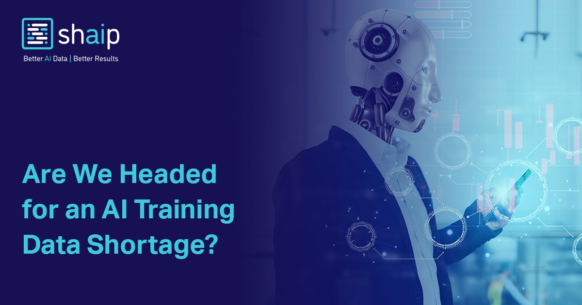 How to overcome AI Training Data Shortage in the Future! | Shaip