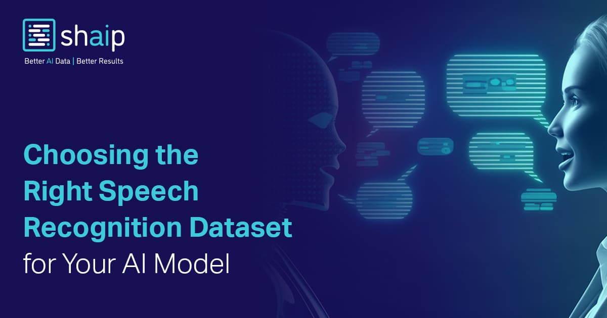 Choosing The Right Speech Recognition Datasets For Your Ai Model Shaip